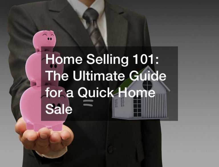 Home Selling 101: The Ultimate Guide for a Quick Home Sale - Home ...